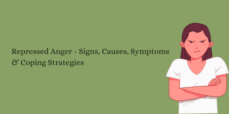 How to Deal with Repressed Anger | Signs, Causes, Symptoms